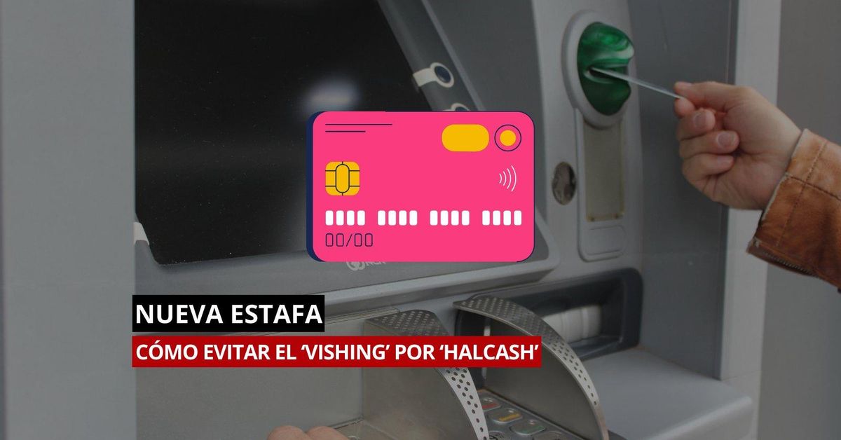 Qué es la estafa 'vishing' a través de 'HalCash' y cómo evitar que ...